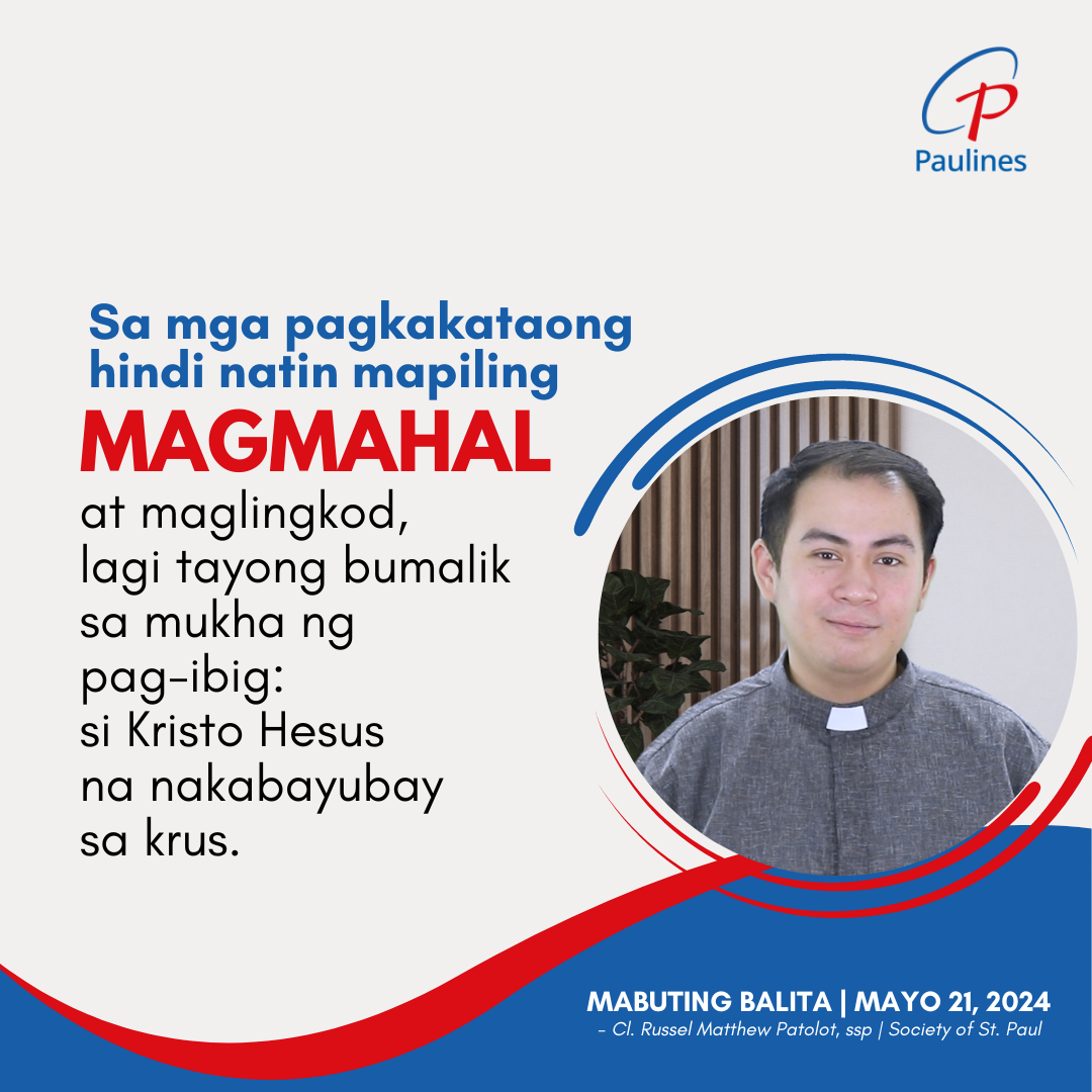 Mayo 21, 2024 – Martes sa Ika-7 Linggo ng Taon – Daughters of Saint Paul